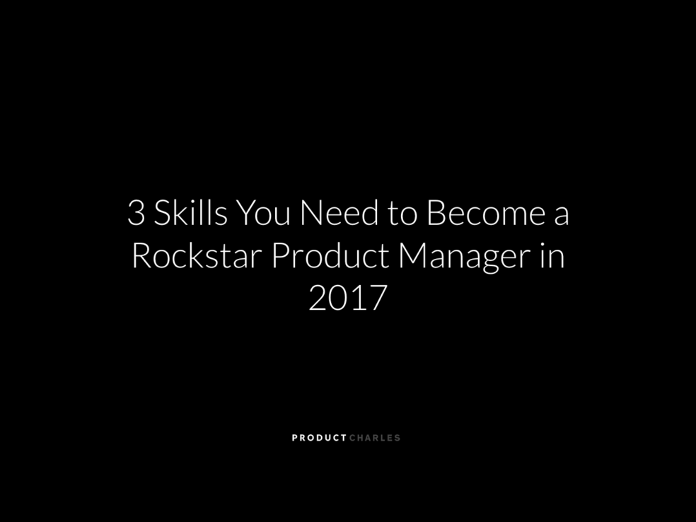 Top 3 Skills You Need to Become a Rockstar Product Manager in 2017 ...